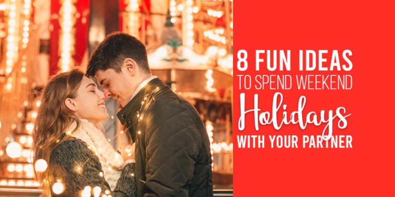 8 Fun Ideas to Spend Weekend Holidays With Your Partner - CherishX Guides