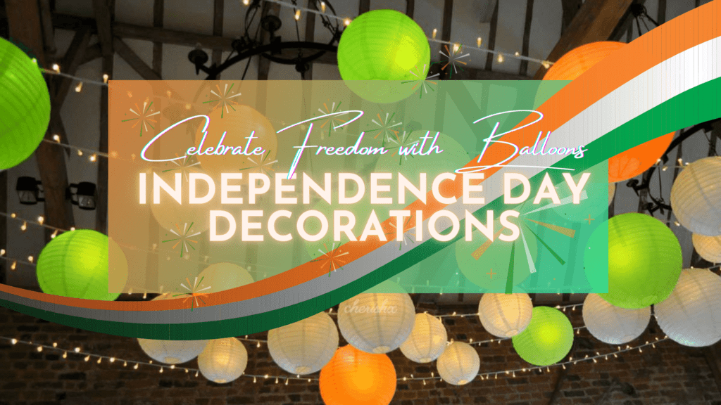 Balloon Decoration Ideas for Independence Day - CherishX Guides