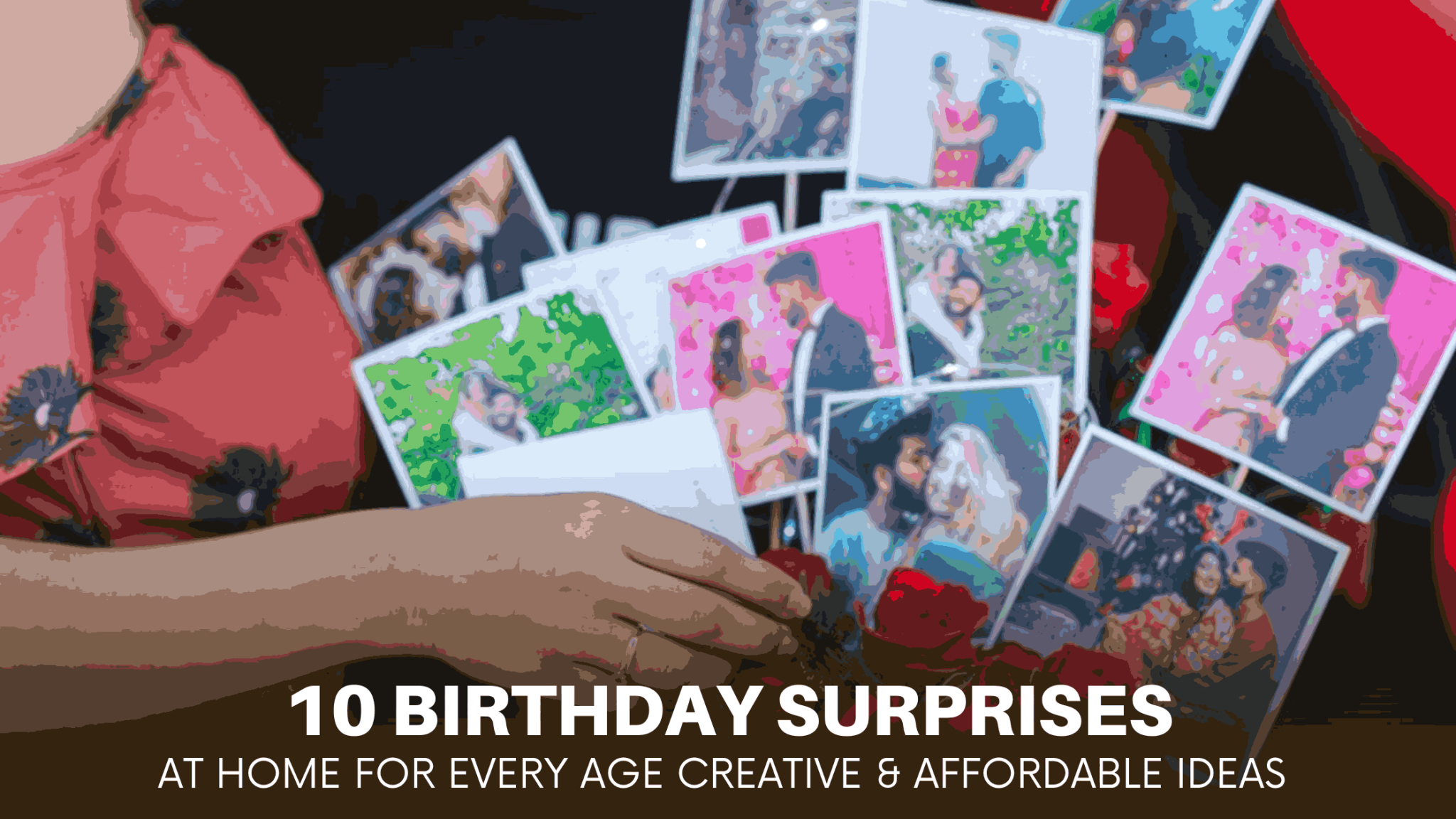 10 Birthday Surprises at Home For Every Age - Creative & Affordable Ideas