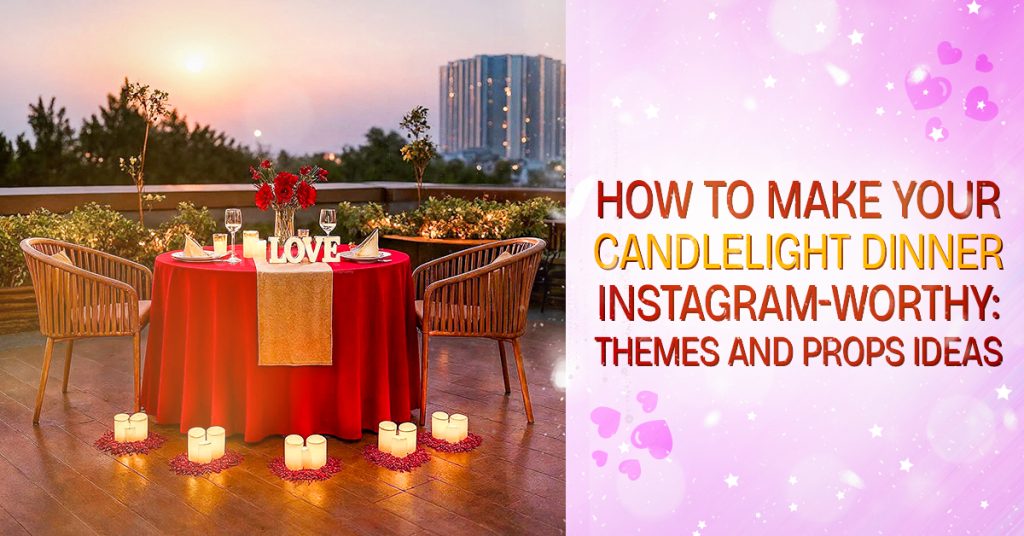 Create a Magical Instagram-Worthy Candlelight Dinner: 2025